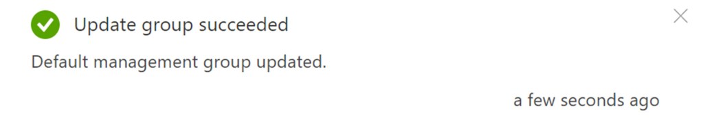 Azure Governance: How to change the default management group for new ...